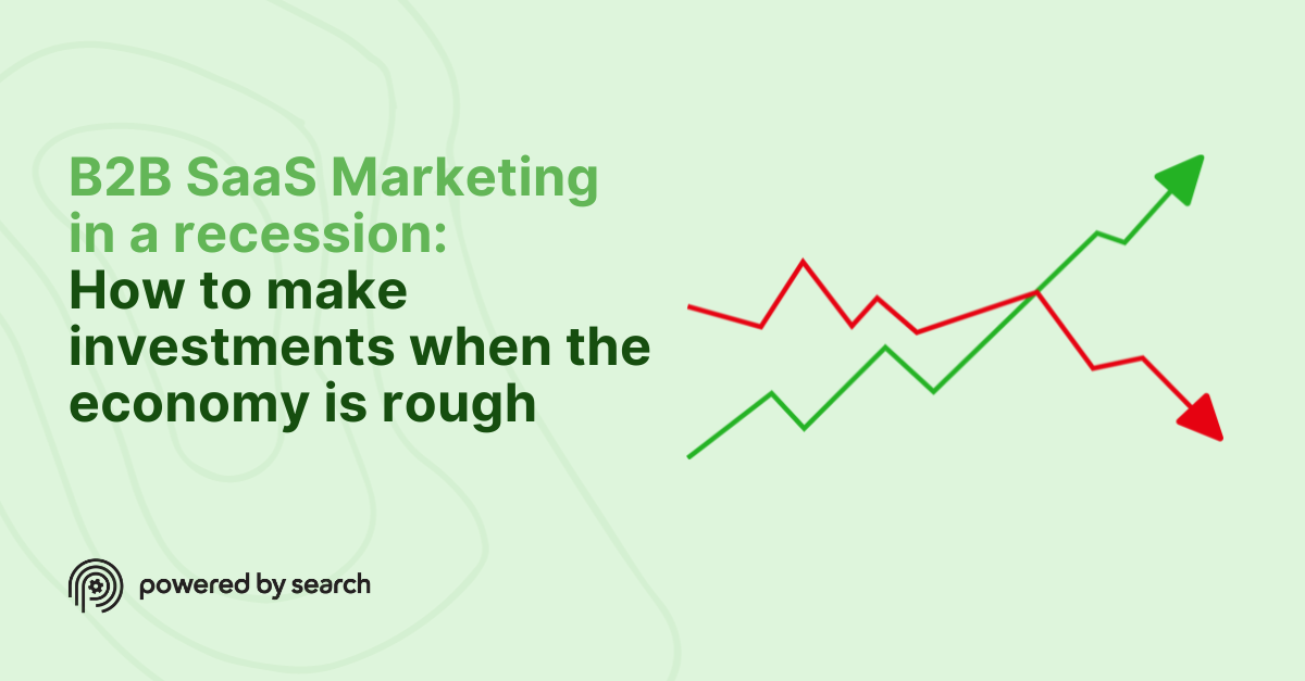 Marketing in a recession: How to grow a SaaS in hard times