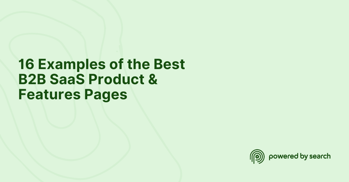 16 Examples of the Best B2B SaaS Product & Features Pages | Powered by ...