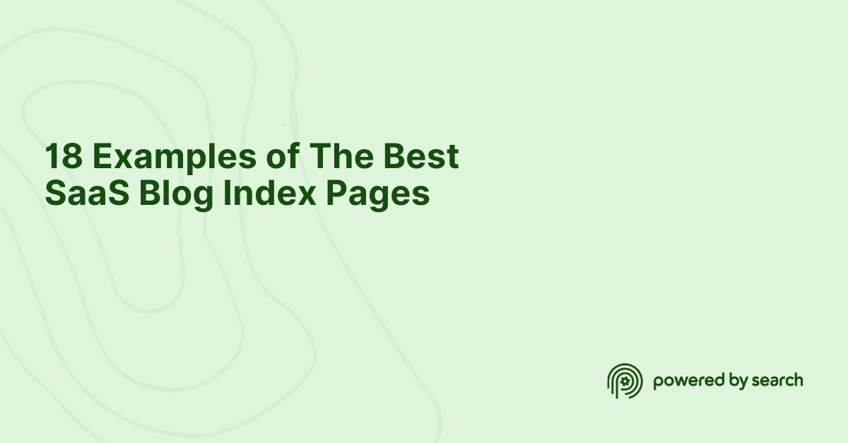 18 Examples of The Best SaaS Blog Index Pages | Powered by Search