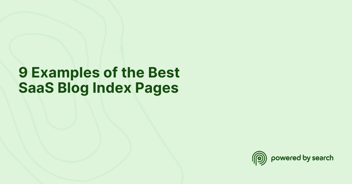 9 Examples of The Best SaaS Blog Index Pages | Powered by Search