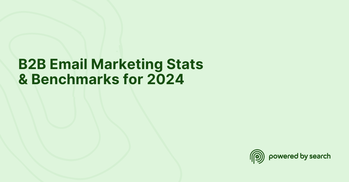 B2B Email Marketing Stats & Benchmarks for 2025 | Powered by Search