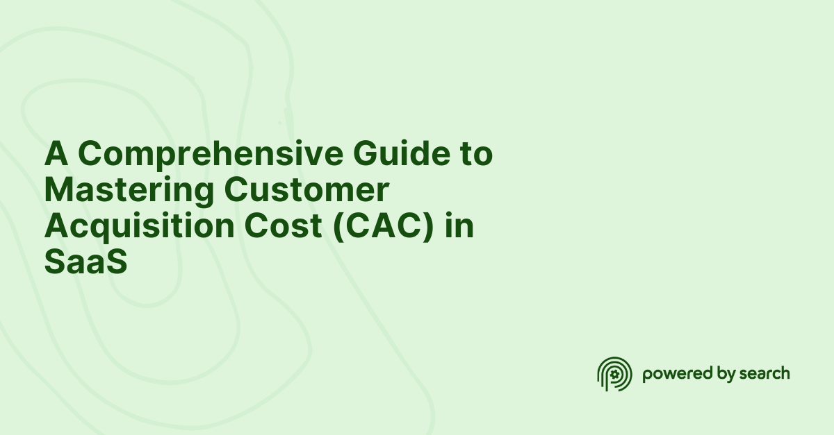 SaaS CAC: Master Customer Acquisition Cost in 2024