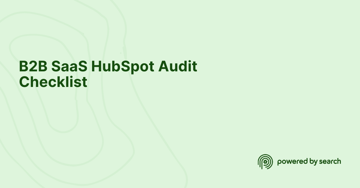 B2B SaaS HubSpot Audit Checklist | Powered by Search