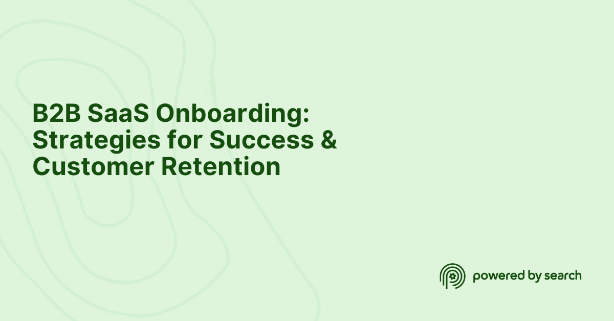 B2B SaaS Onboarding: Strategies for Success & Customer Retention