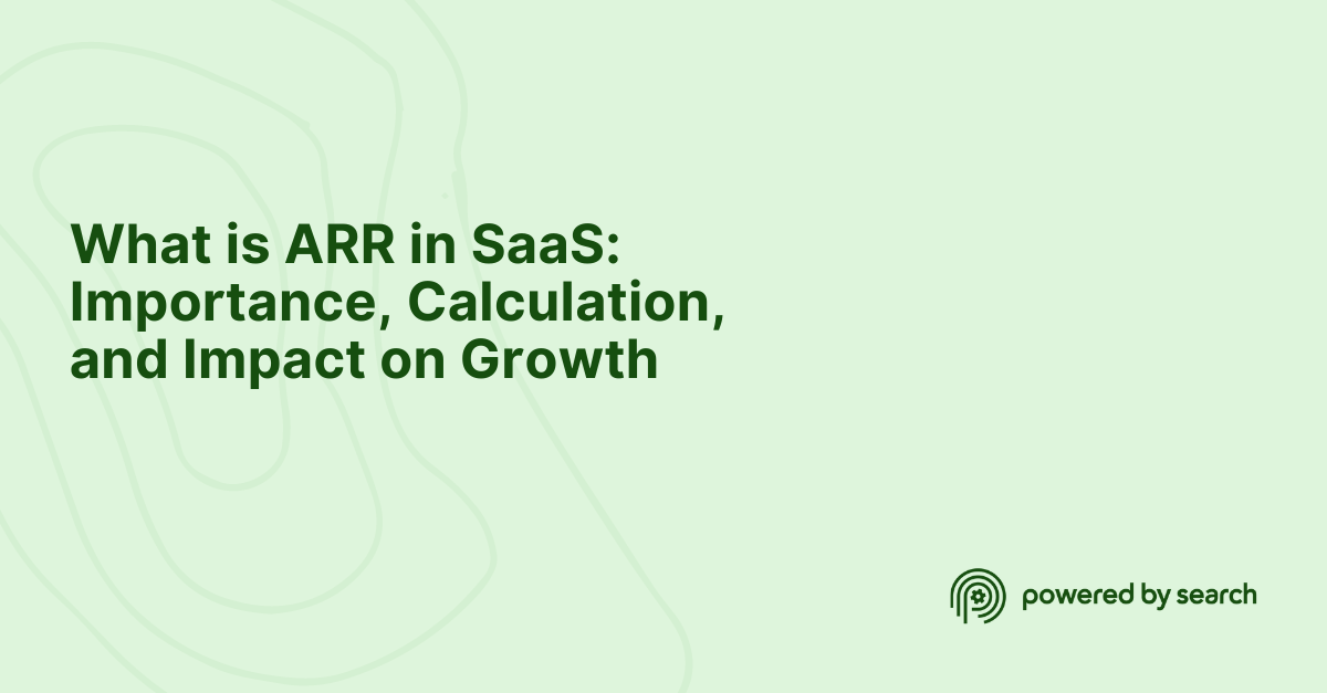 ARR in SaaS: How to Calculate and Maximize Annual Recurring Revenue