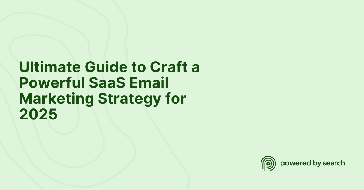 How to Craft a SaaS Email Marketing Strategy for 2025