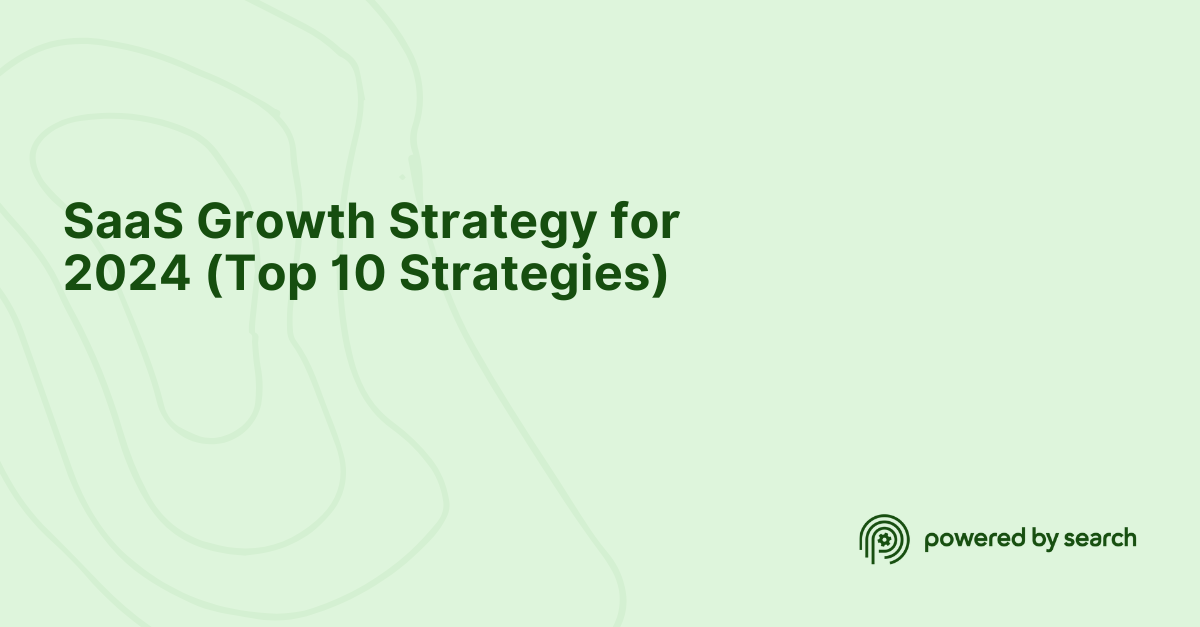 SaaS Growth Strategy for 2024 (Top 10 Strategies)