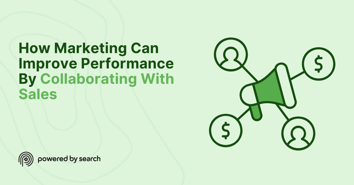 How Marketing Can Improve Performance By Collaborating With Sales