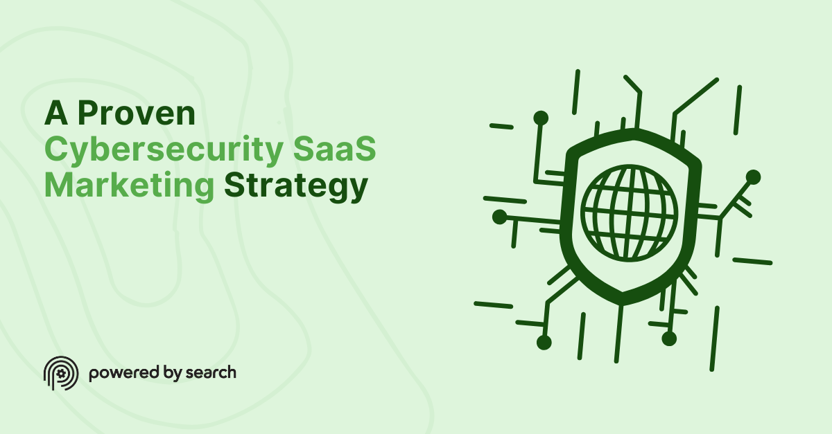 A Proven Cybersecurity SaaS Marketing Strategy