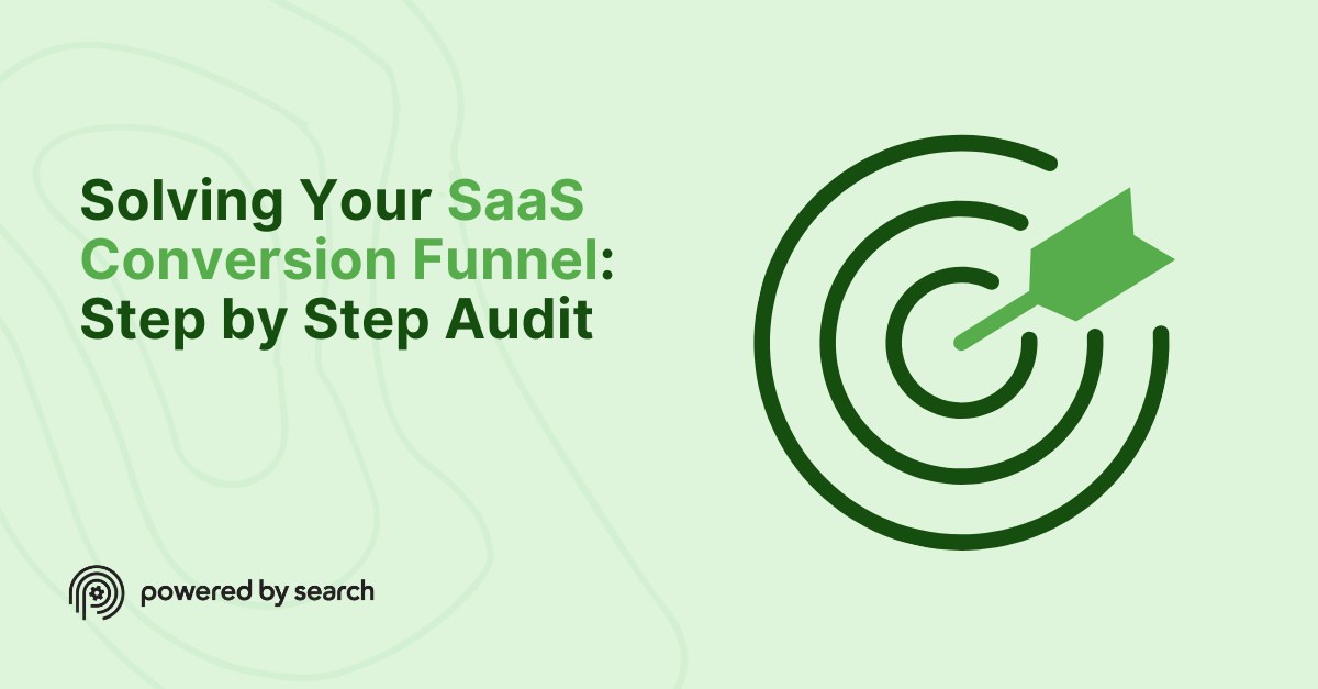 Solving Your SaaS Conversion Funnel: Step by Step Audit